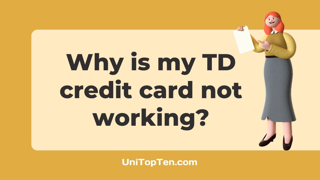 Why is my TD credit card not working - UniTopTen Why is my TD credit card not working - UniTopTen
